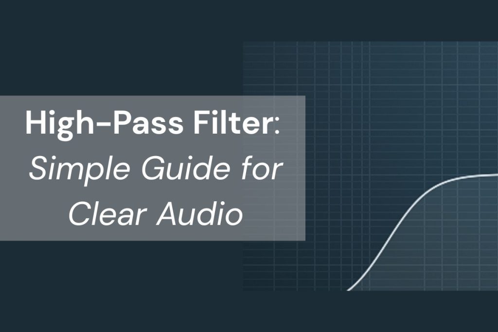 High-Pass Filter Explained: A Simple Guide for Clean Audio - Remasterify